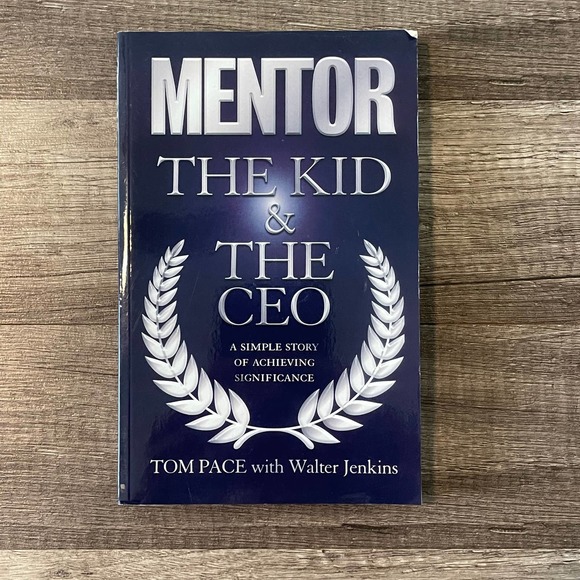 MentorHope Publishing | Other | Mentor The Kid The Ceo By Tom Pace W ...